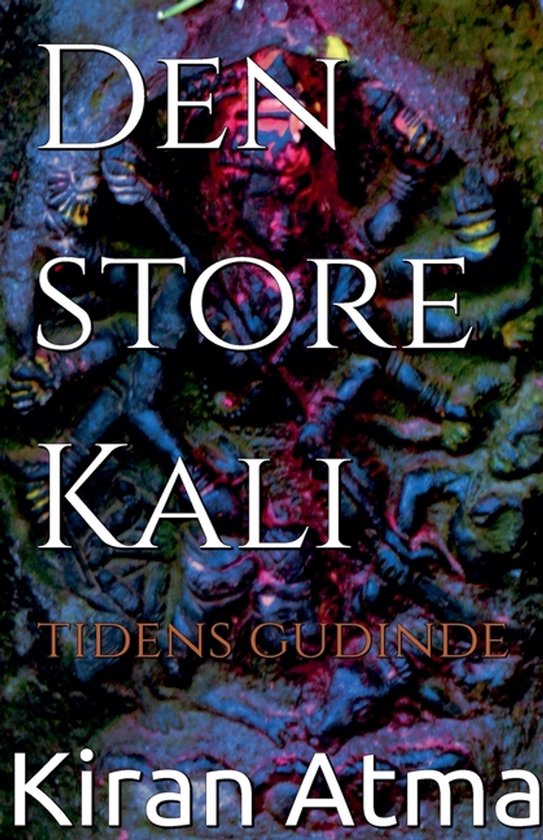 Hinduistisk Pantheon-Serie (Dansk)- Den store Kali, Kiran Atma ...