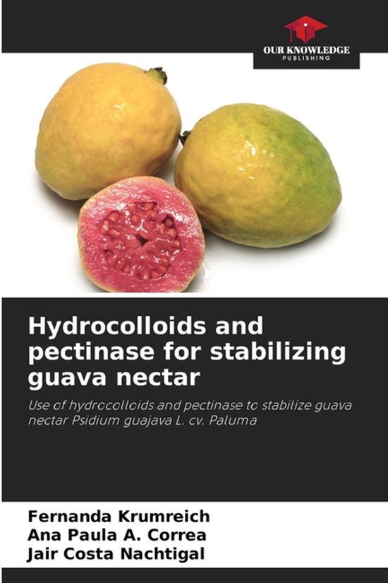Hydrocolloids and pectinase for stabilizing guava nectar, Fernanda Krumreich |... | bol
