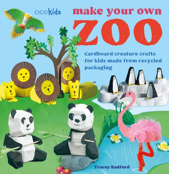Make Your Own Zoo: 35 projects to make, Tracey Radford | 9781800654662 ...