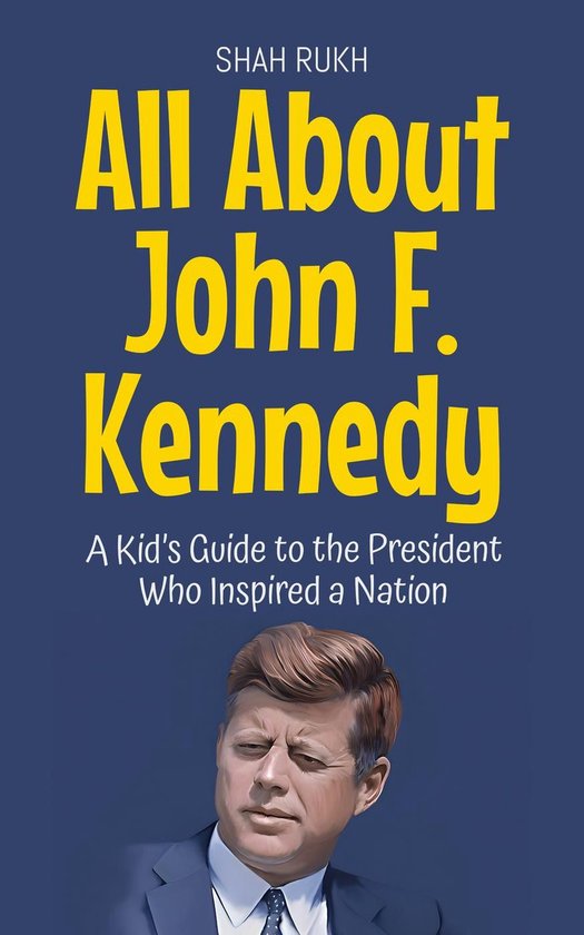 Knowledge Books For Kids 27 - All About John F. Kennedy: A Kid’s Guide ...