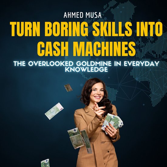 Turn Boring Skills Into Cash Machines, Ahmed Musa | 9798318424656 ...