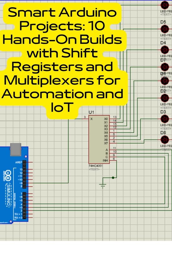 Smart Arduino Projects: 10 Hands-On Builds with Shift Registers and Multiplexers for... | bol