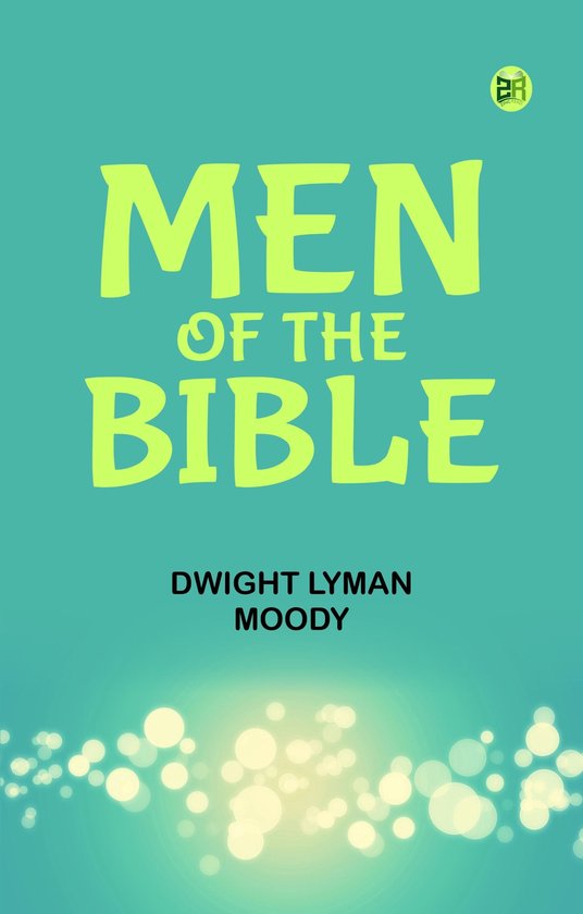 Men of the Bible (ebook), Dwight Lyman Moody | 9789370745568 | Boeken | bol