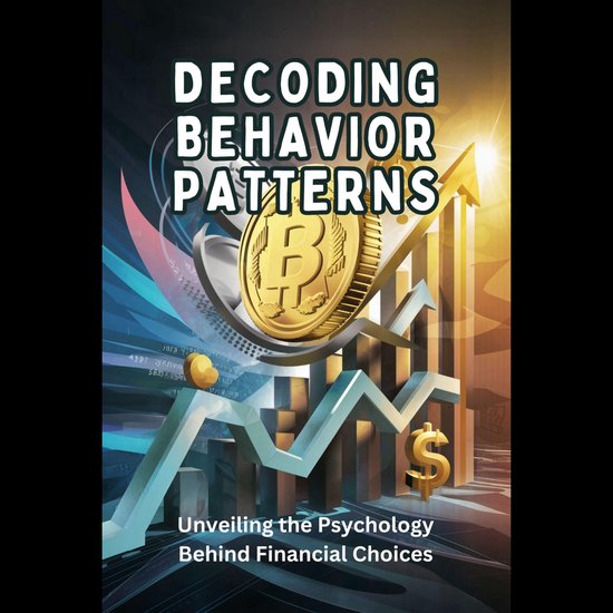 Decoding Behavior Patterns: Unveiling the Psychology Behind Financial Choices, Alany... | bol