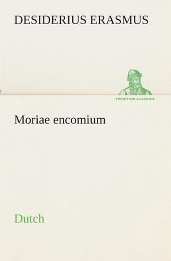 Moriae encomium. Dutch, Desiderius Erasmus | 9783849539344 | Boeken | bol