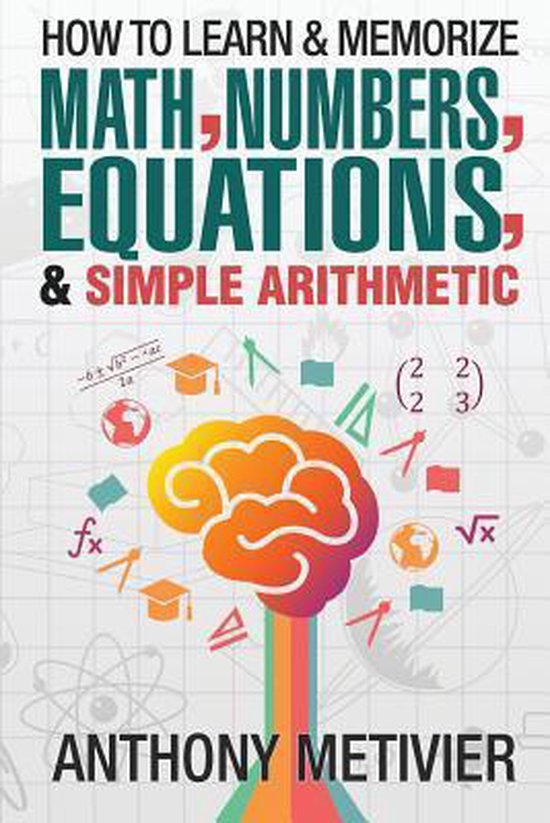 How To Learn And Memorize Math, Numbers, Equations, And Simple ...