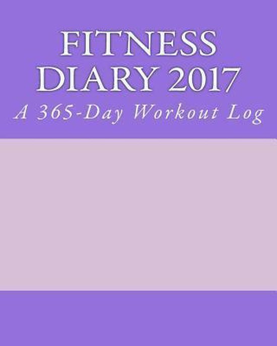Fitness Diary 2017, Health & Fitness Books | 9781542387309 | Boeken | bol