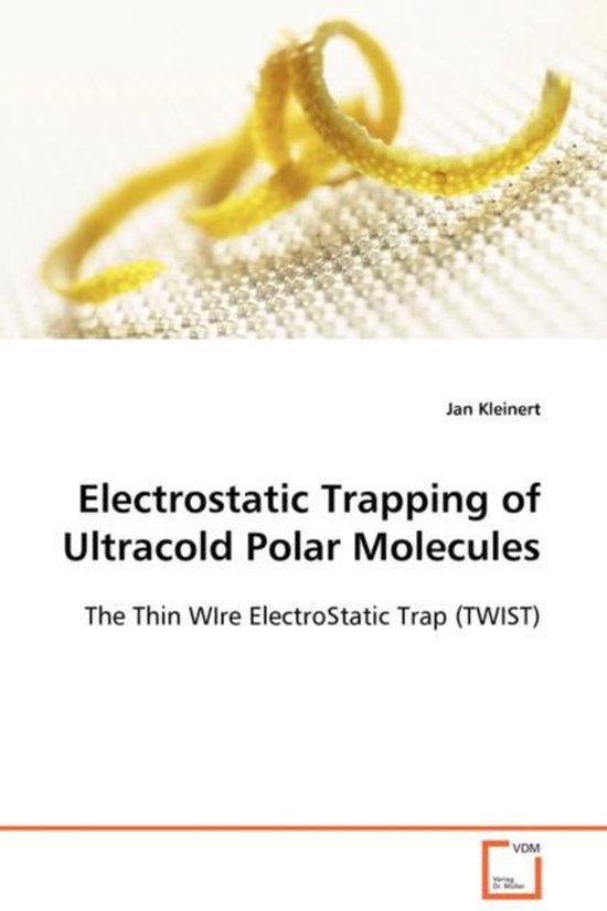 Electrostatic Trapping of Ultracold Polar Molecules | 9783639107883 ...