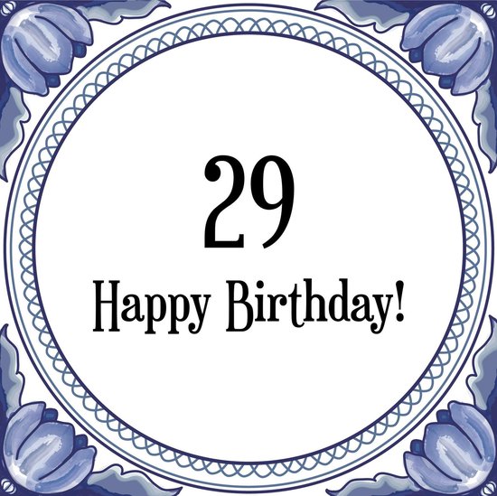 Verjaardag Tegeltje met Spreuk (29 jaar: Happy birthday! 29! + cadeau ...