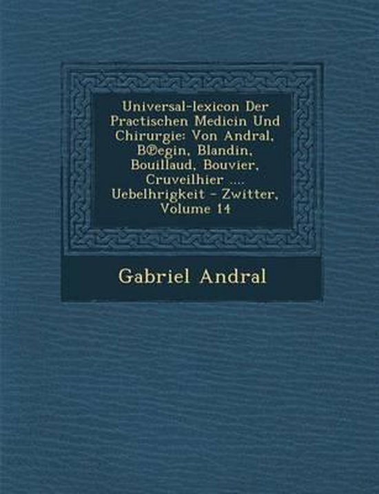 Universal-Lexicon Der Practischen Medicin Und Chirurgie, Gabriel Andral ...