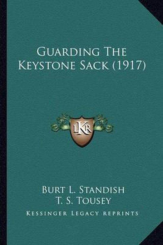 Guarding the Keystone Sack (1917), Burt L. Standish | 9781166598297 ...