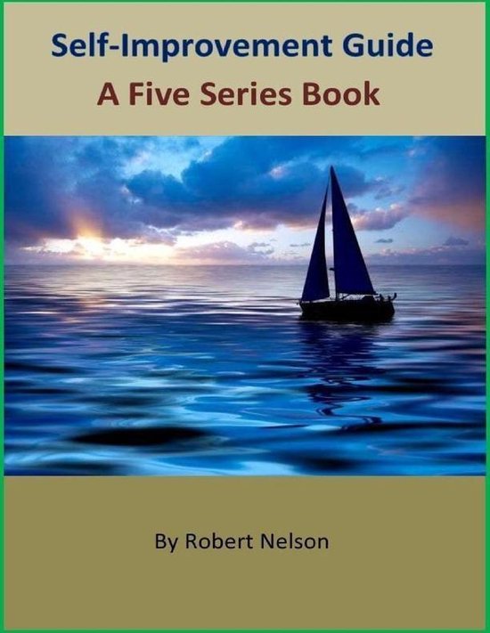 Self-Improvement Guide: A Five Series Book (ebook), Robert Nelson ...