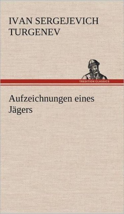 Aufzeichnungen Eines Jagers, Ivan Sergeevich Turgenev | 9783847268130 ... Aufzeichnungen Eines Jagers, Ivan Sergeevich Turgenev | 9783847268130 ...