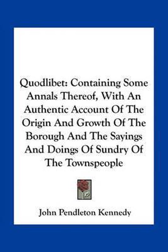 Quodlibet, John Pendleton Kennedy | 9781163775400 | Boeken | bol.com