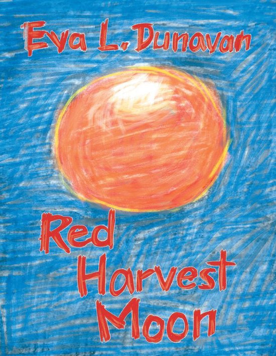 Red Harvest Moon (ebook), Eva L Dunavan | 9781483668840 | Boeken | bol