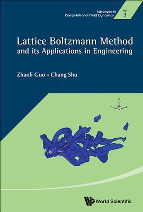 Lattice Boltzmann Method and Its' Applications in Engineering | 9789814508292 | Zhaoli... | bol.com