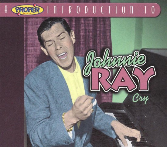 Proper Introduction to Johnnie Ray: Cry, Johnnie Ray | CD (album ...