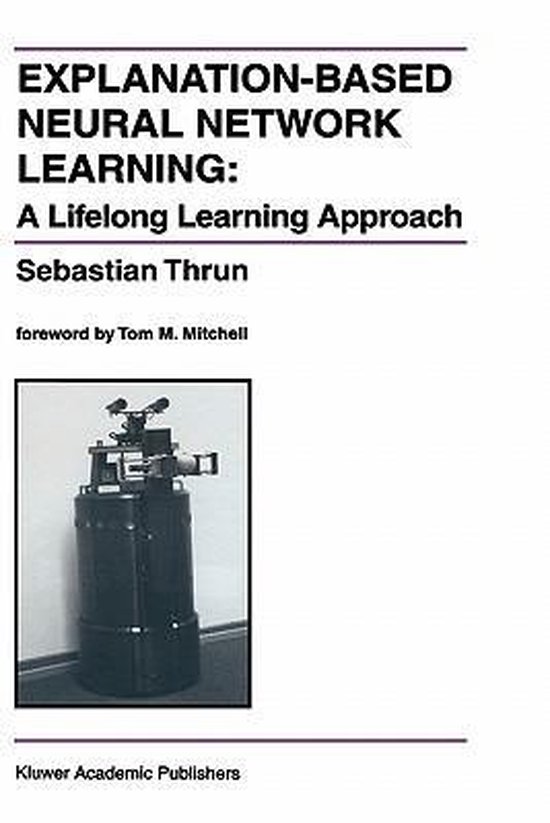 Explanation-Based Neural Network Learning | 9780792397168 | Sebastian Thrun | Boeken | bol.com