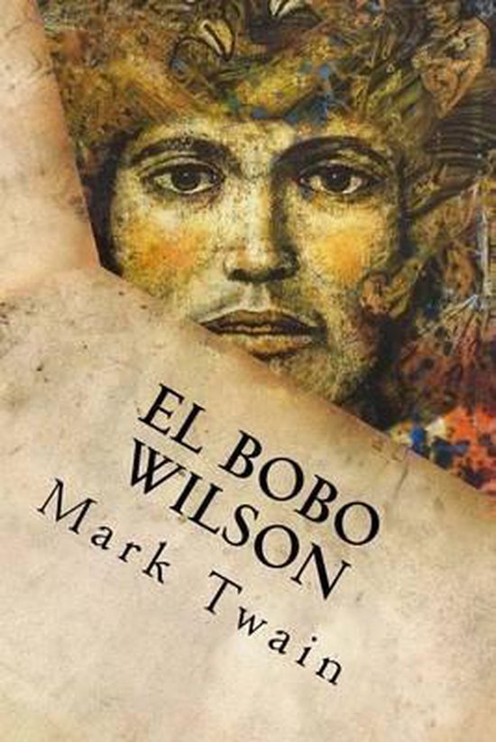 El Bobo Wilson | 9781539599074 | Mark Twain | Boeken | bol.com