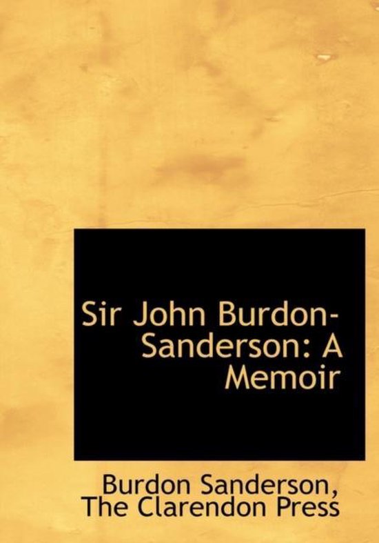 Sir John Burdon-Sanderson, Burdon Sanderson | 9781140637011 | Boeken ...