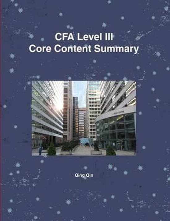 CFA Level III Core Content Summary | 9780557093489 | Qing Qin | Boeken ...