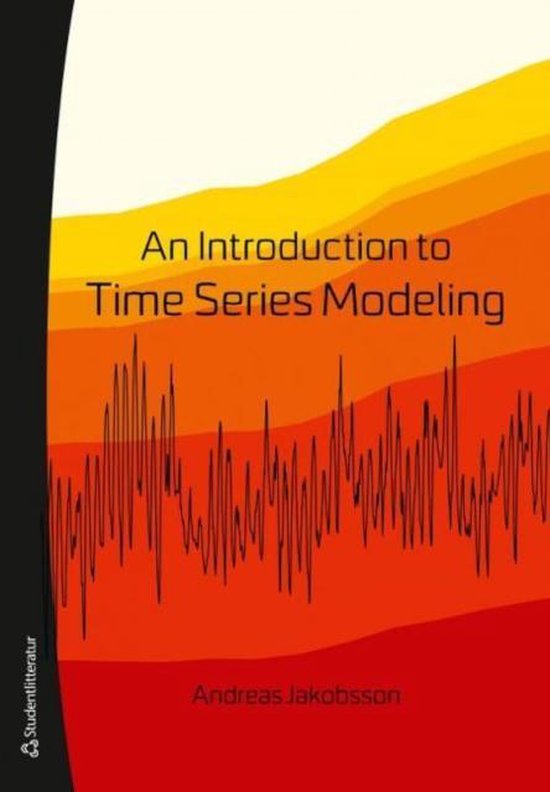 Introduction to Time Series Modeling | 9789144083742 | Andreas Jakobsson | Boeken | bol.com