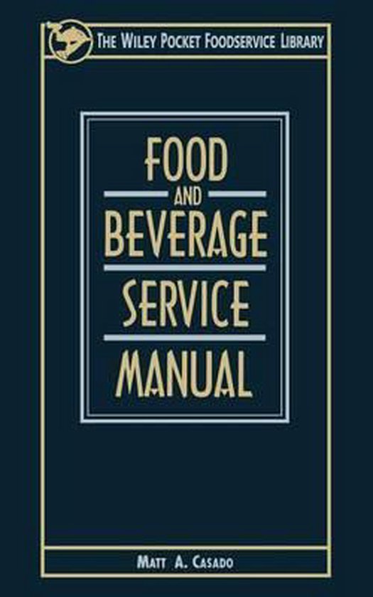 Food And Beverage Service Manual 9781477667958 Matt A Casado food-and-beverage-service-manual-9781477667958-matt-a-casado