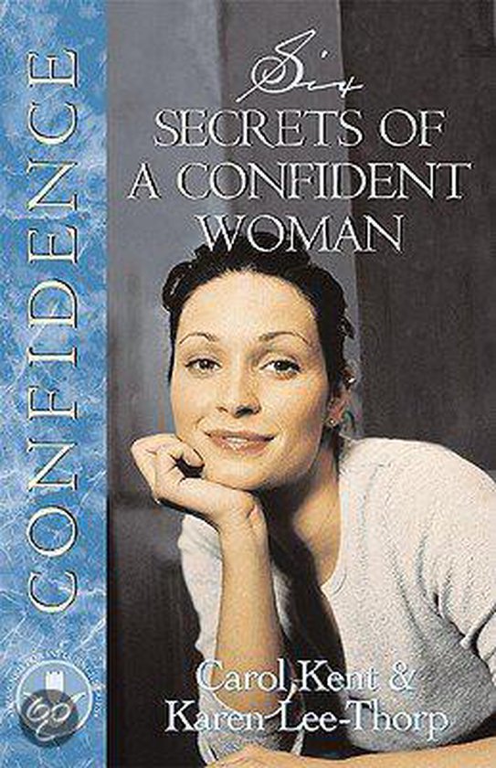 Six Secrets of a Confidant Woman | 9781576832059 | Carol Kent | Boeken ...