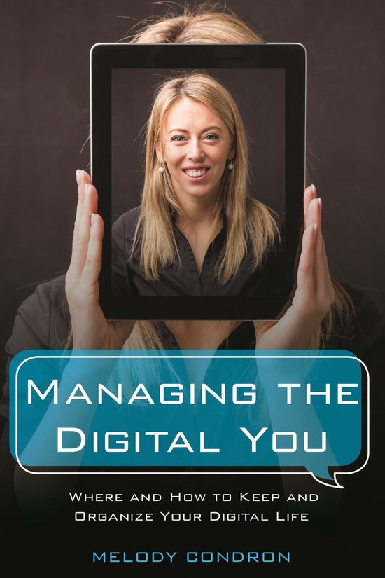 Managing the Digital You: Where and How to Keep and Organize Your ...