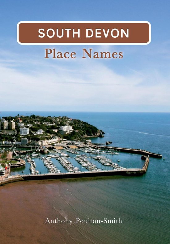 Place Names - South Devon Place Names (ebook), Anthony Poulton-smith | 9781445630984... | bol.com