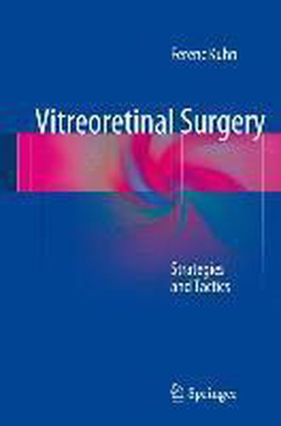Vitreoretinal Surgery: Strategies and Tactics | 9783319194783 | Kuhn ...
