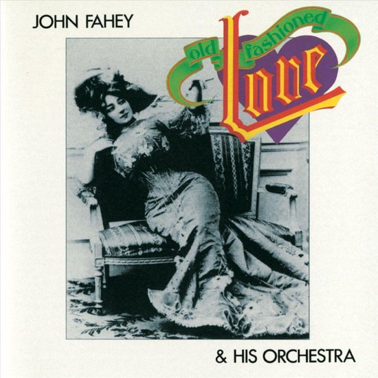 Old Fashioned Love, John Fahey | CD (album) | Muziek | bol.com