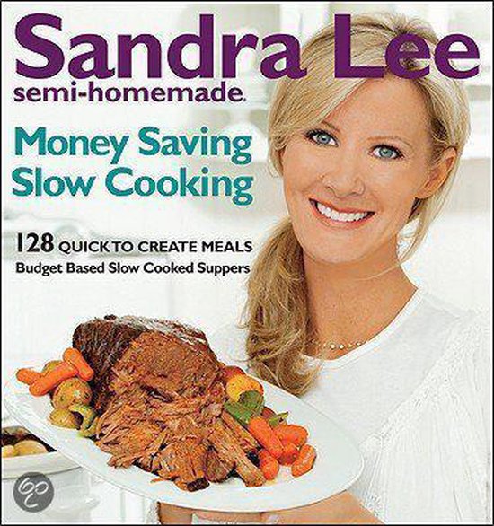 Sandra Lee Semi-Homemade Money-Saving Slow-Cooking, Sandra Lee ...