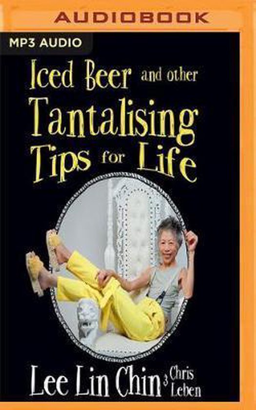 Iced Beer and Other Tantalising Tips for Life, Lee Lin Chin ...