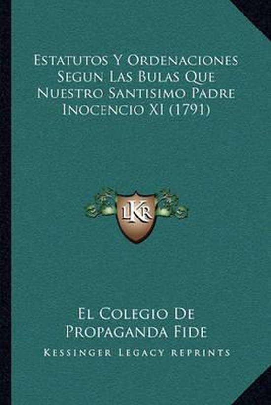 Estatutos y Ordenaciones Segun Las Bulas Que Nuestro Santisimo Padre ...