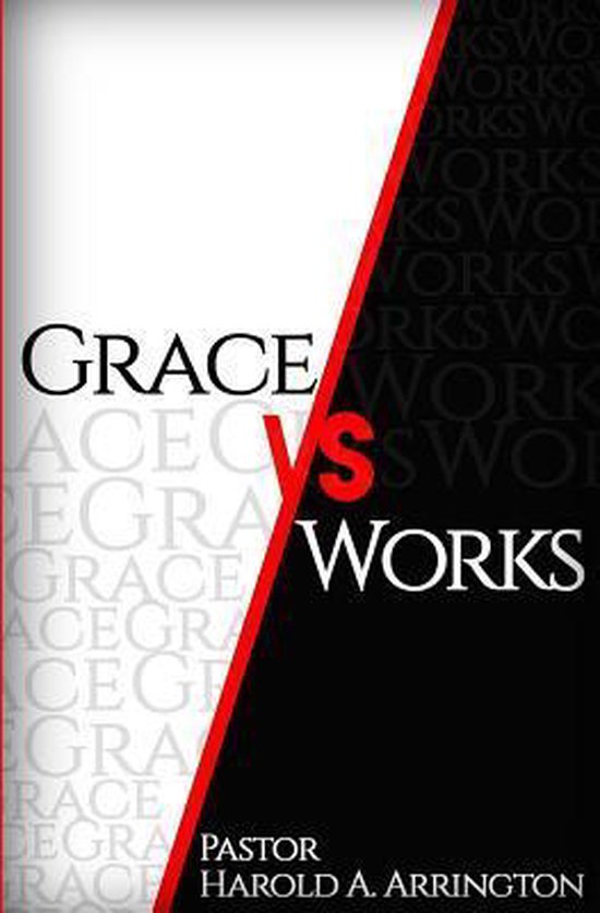 Grace vs Works | 9780692669792 | Harold Adam Arrington | Boeken | bol