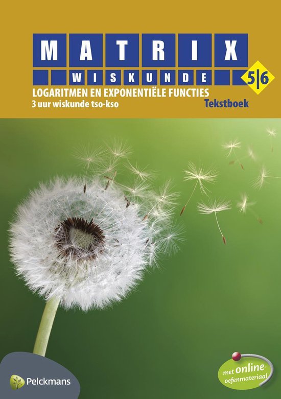 Matrix Wiskunde 5/6 Logaritmen en exponentiële functies 3 uur wiskunde ...