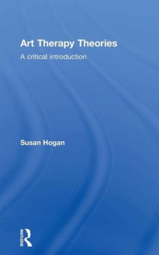 Art Therapy Theories 9780415836333 Susan Hogan Boeken