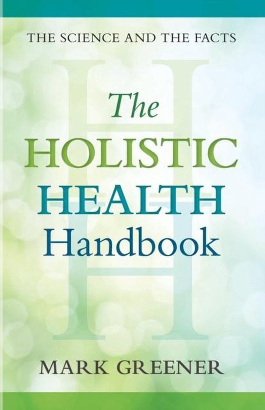 Holistic Health Handbook, Mark Greener | 9781847092465 | Boeken | bol.com