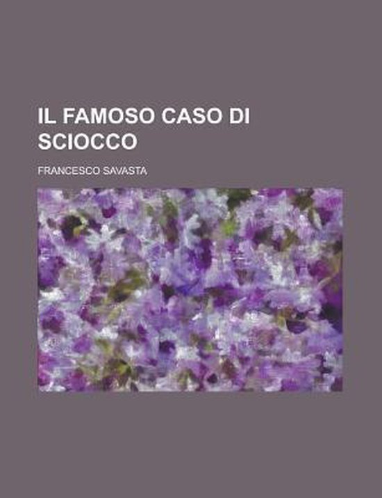 Il Famoso Caso Di Sciocco, Francesco Savasta | 9781235293894 | Boeken ...