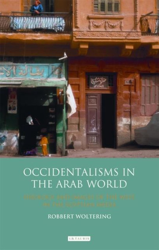 Occidentalisms in the Arab World | 9781784536923 | Robbert Woltering ...