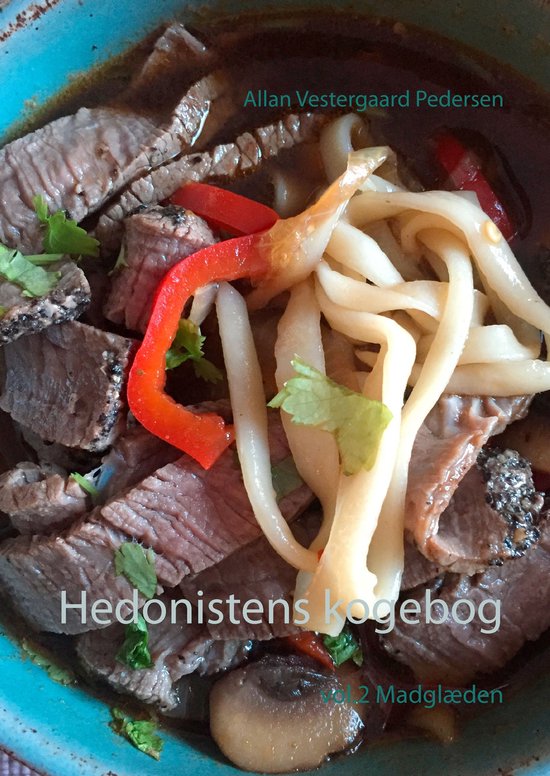 Hedonistens kogebog 2 - Hedonistens kogebog (ebook), Allan Vestergaard ...