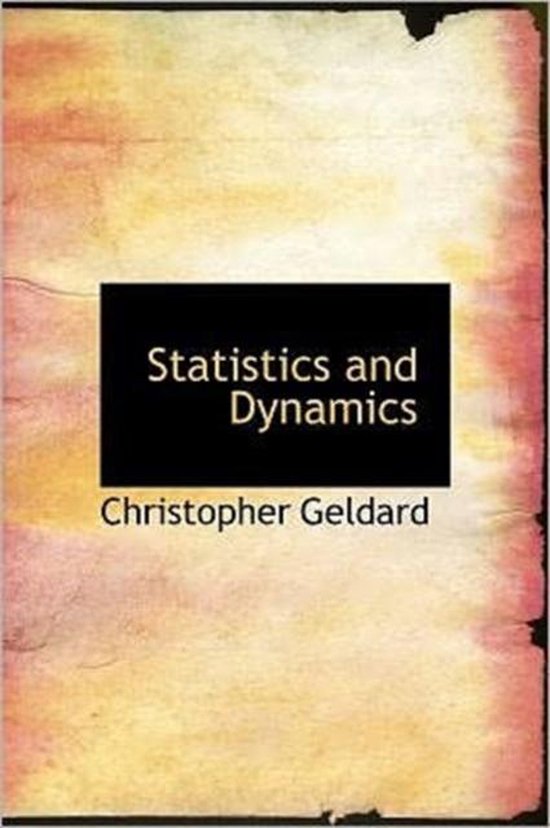 Statistics and Dynamics, Christopher Geldard | 9781115699990 | Boeken ...