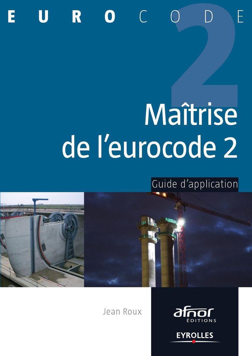Eurocode - Maîtrise de l'Eurocode 2 (ebook), Jean Roux | 9782212415629 ...