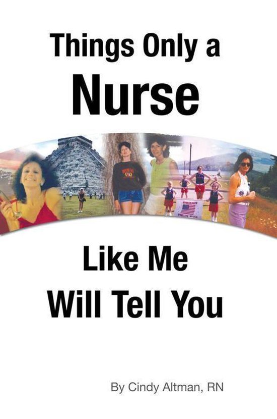 Things Only a Nurse Like Me Will Tell You (ebook), Cindy Altman ...