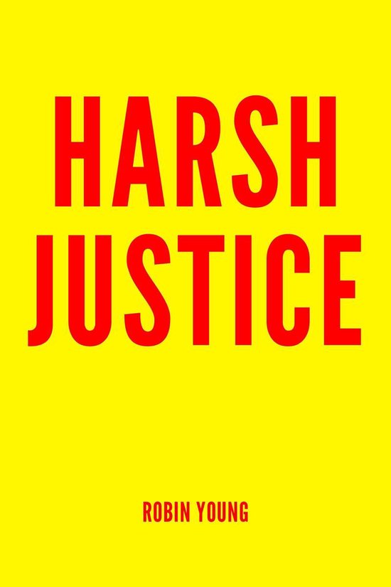 Harsh Justice (ebook), Robin Young | 9781370269549 | Boeken | bol