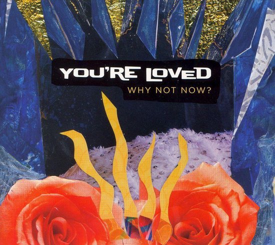 Why Not Now?, You're Loved | CD (album) | Muziek | bol.com