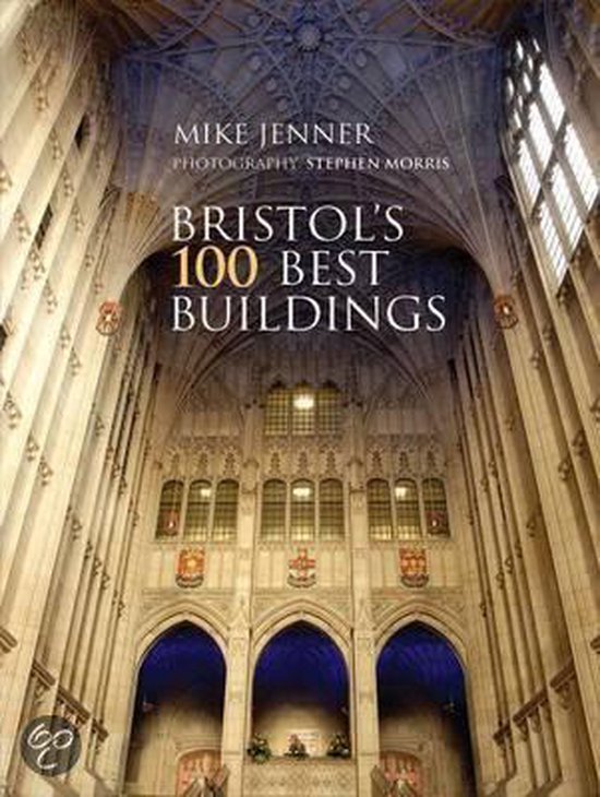 Bristol's 100 Best Buildings, Mike Jenner | 9781906593612 | Boeken ...