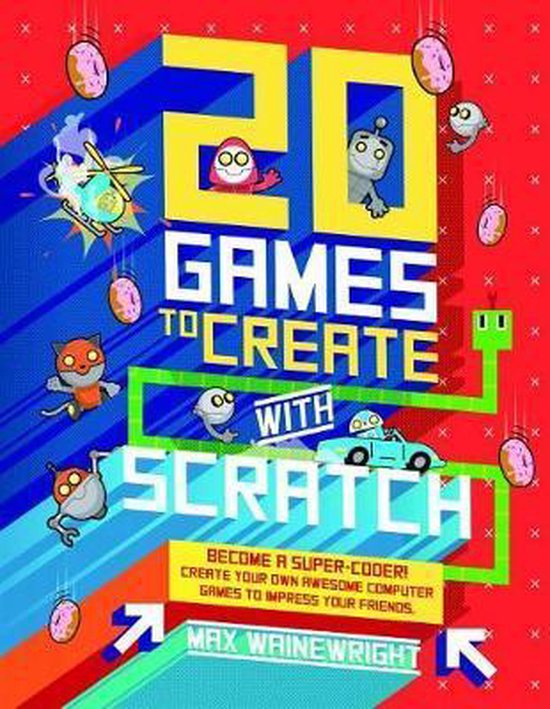 20 Games to Create with Scratch, Max Wainewright | 9781682970843 ...