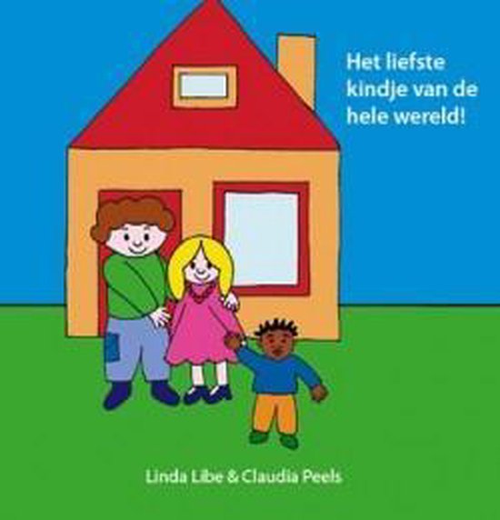 Het Liefste Kindje Van De Hele Wereld!, Linda Libe | 9789078993018 ...